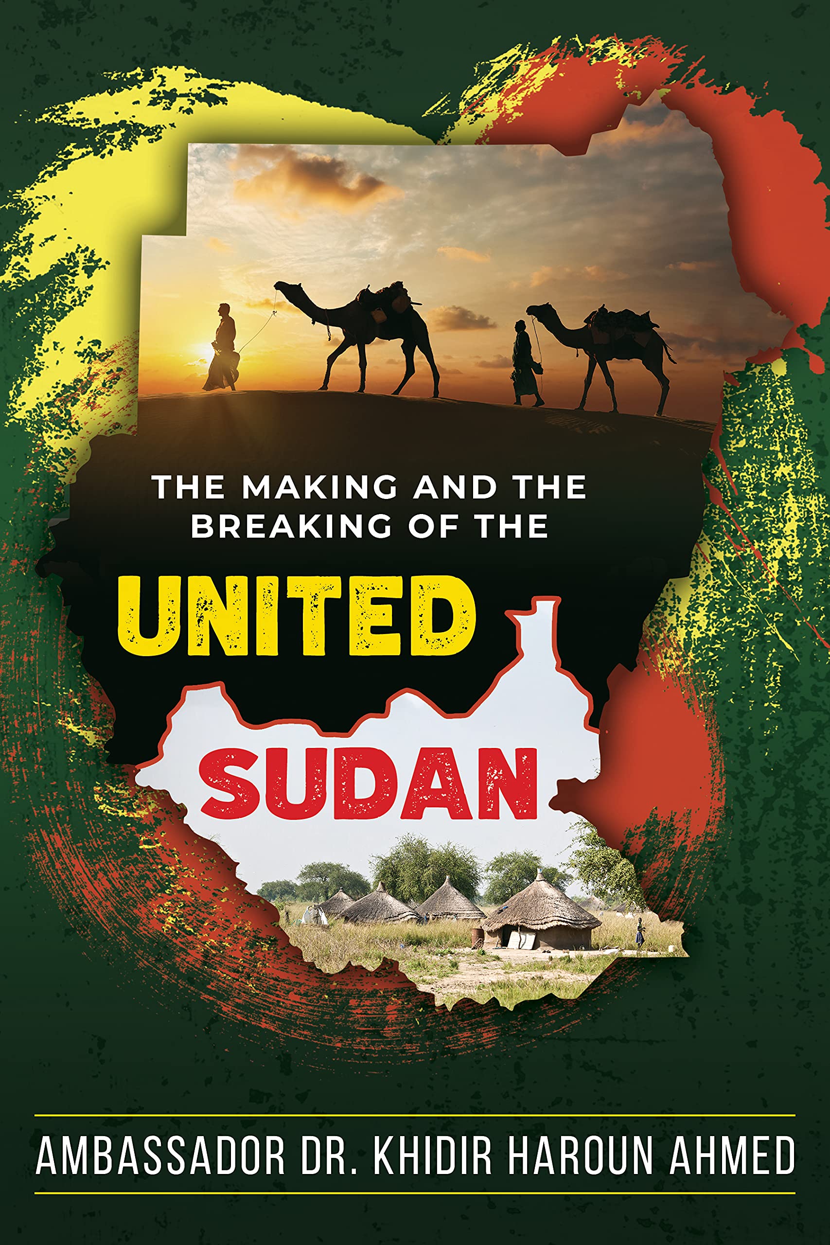 The Making and the Breaking of the United Sudan by Khidir Haroun Ahmed ...