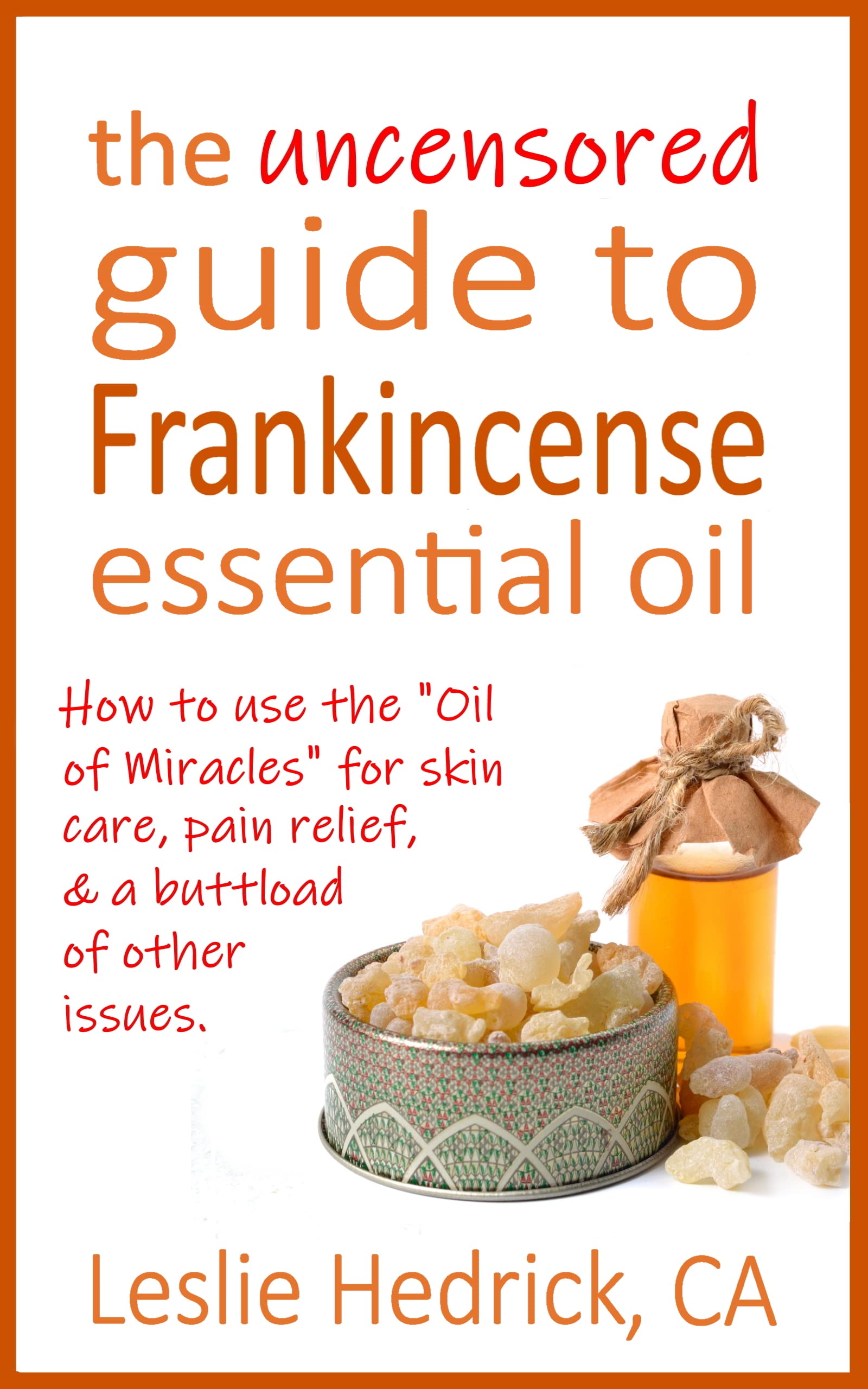The Uncensored Guide to Frankincense Essential Oil: How to Use the "Oil ...