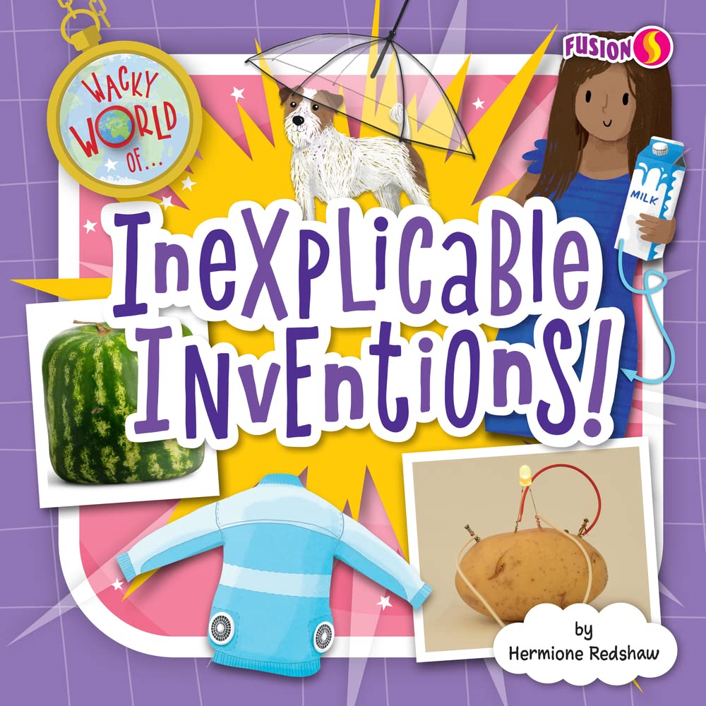 Inexplicable Inventions! (Wacky World Of...) by Hermione Redshaw ...