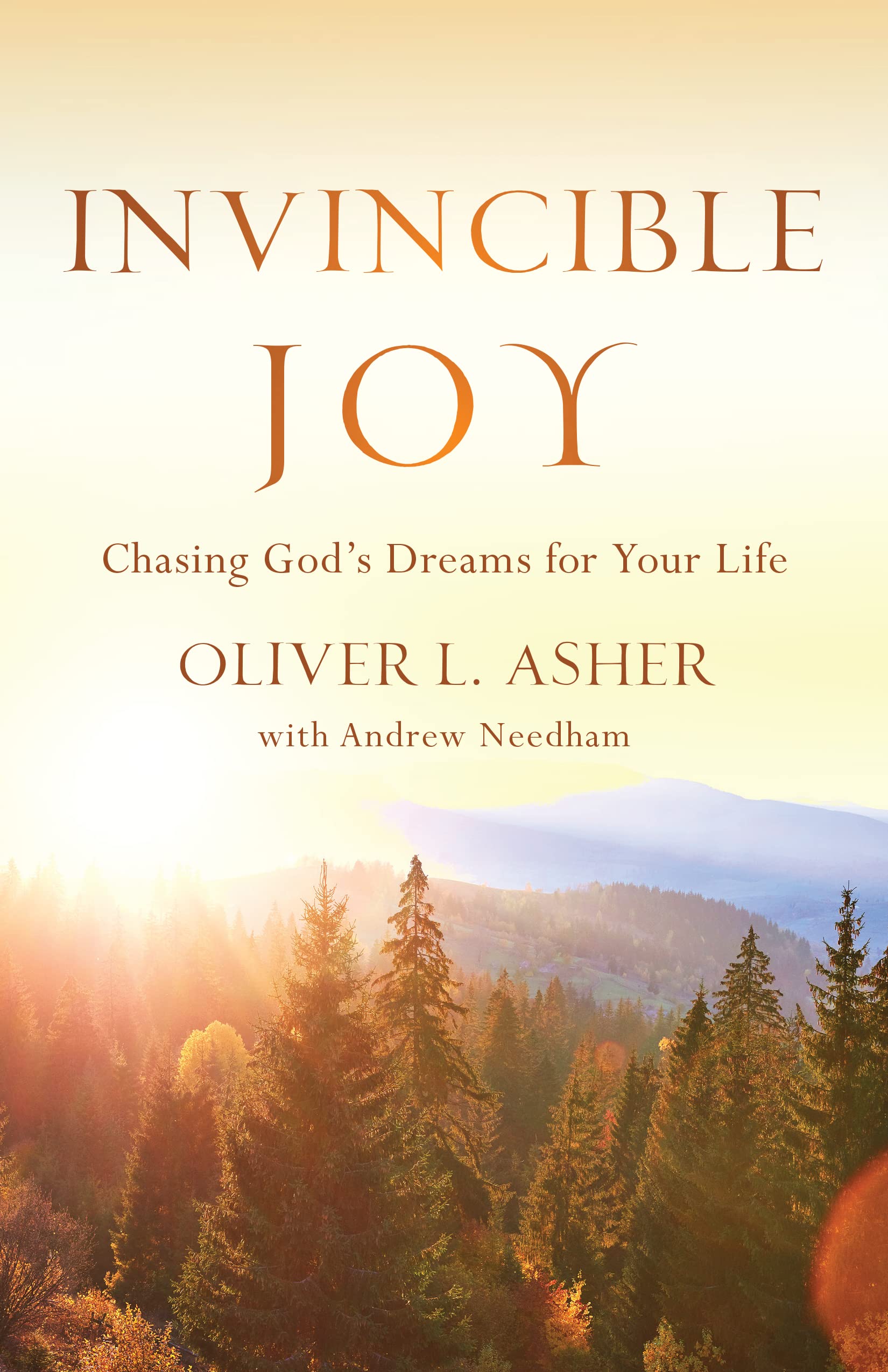 Invincible Joy: Chasing God's Dreams For Your Life by Oliver L. Asher ...