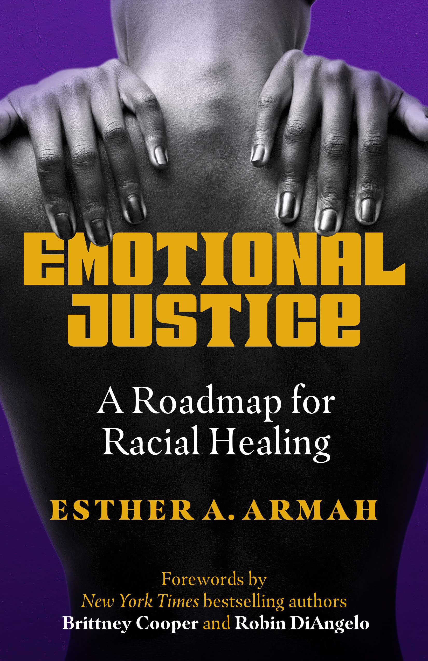 Emotional Justice: A Roadmap for Racial Healing by Esther Armah | Goodreads