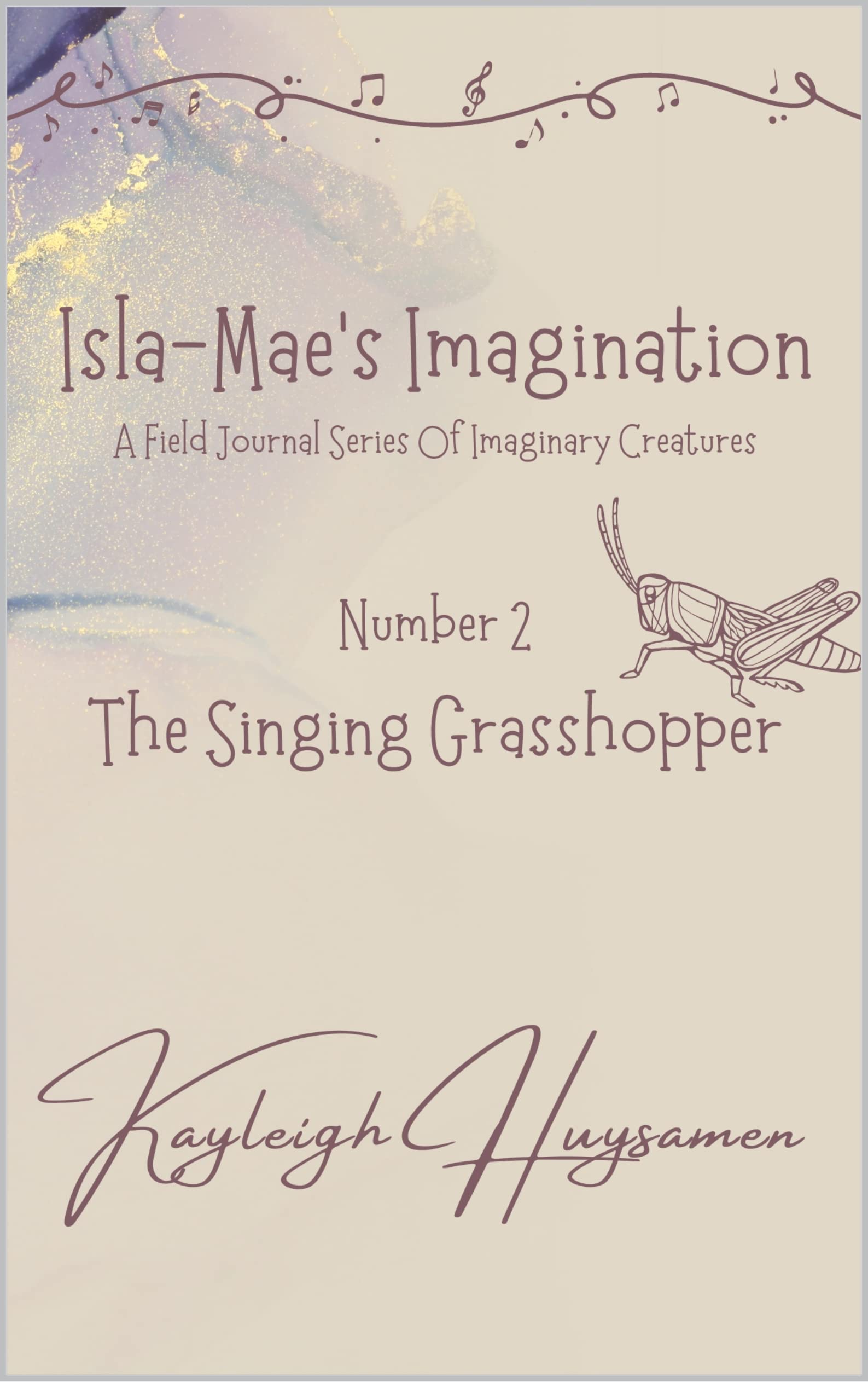 Isla-Mae's Imagination: Book 2. The Singing Grasshopper by Kayleigh ...