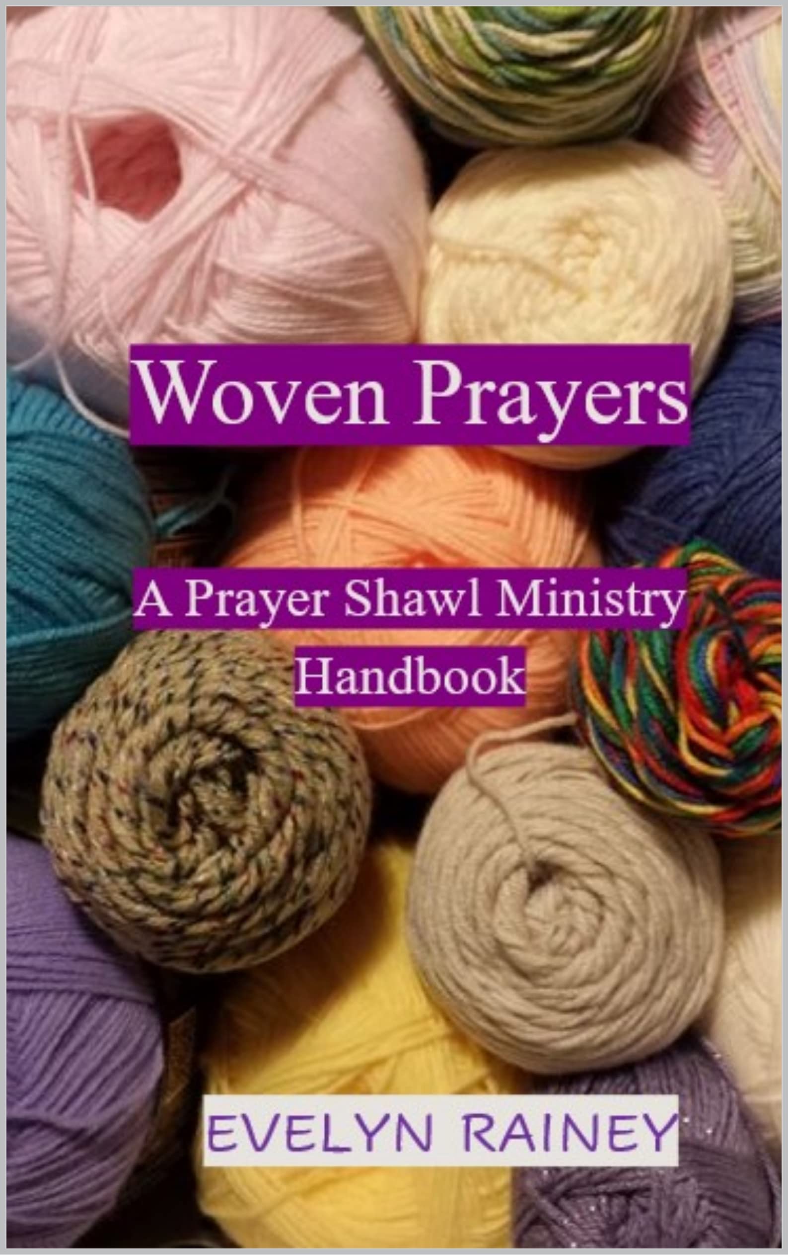 Woven Prayers: A Prayer Shawl Ministry Handbook by Evelyn Rainey ...