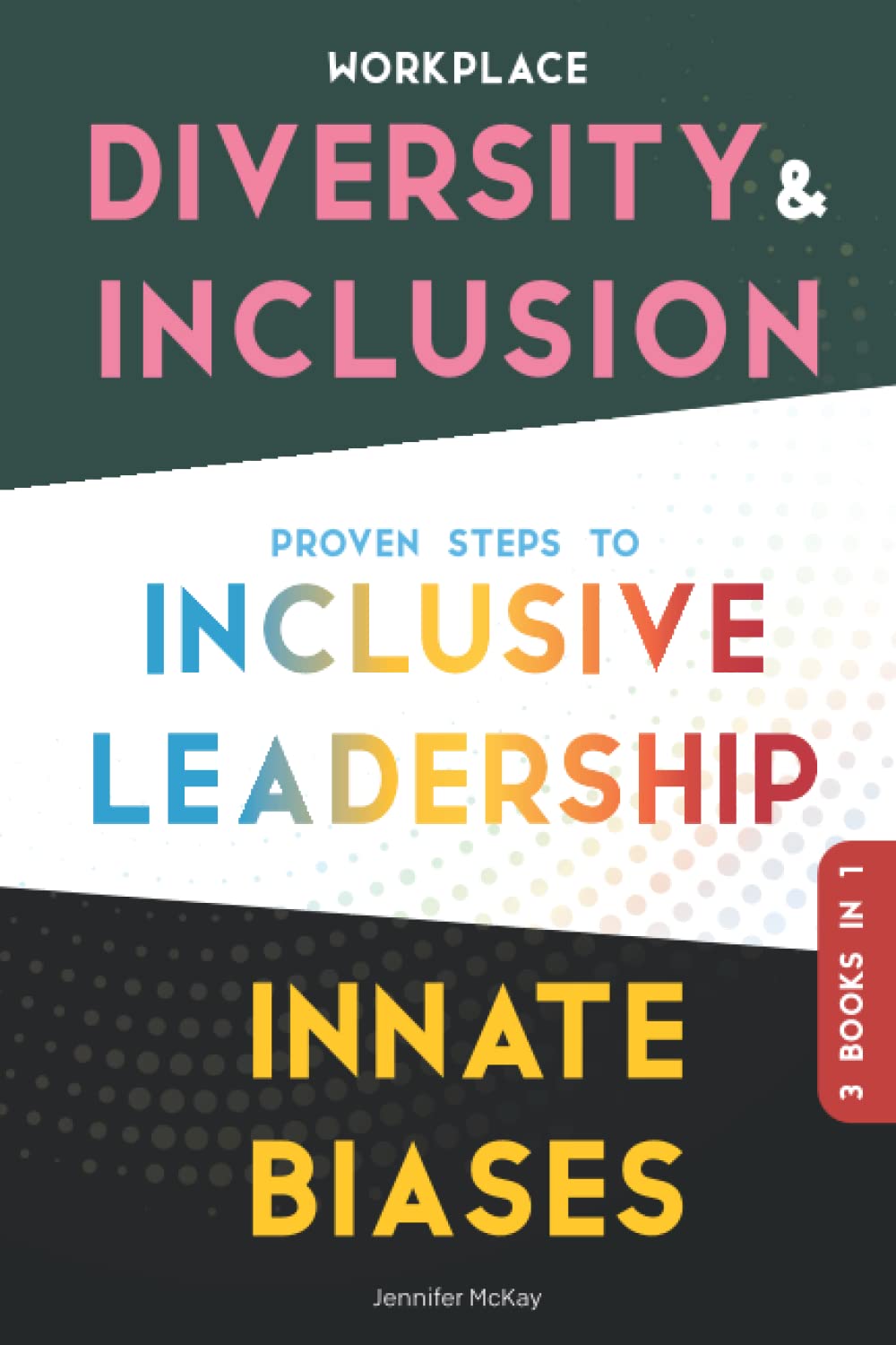 3-in-1 Book: Workplace Diversity & Inclusion + Proven Steps To ...