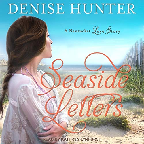 Seaside Letters (The Nantucket Love Story Series) by Denise Hunter ...