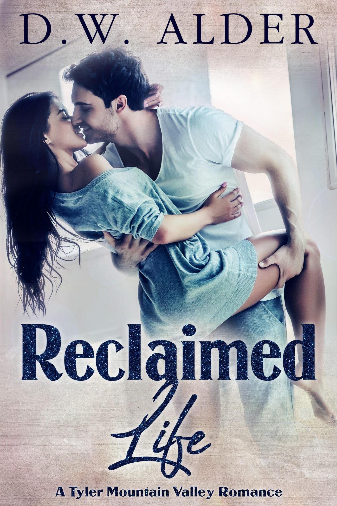 Reclaimed Life (Tyler Valley Mountain Series #1) by D.W. Alder | Goodreads