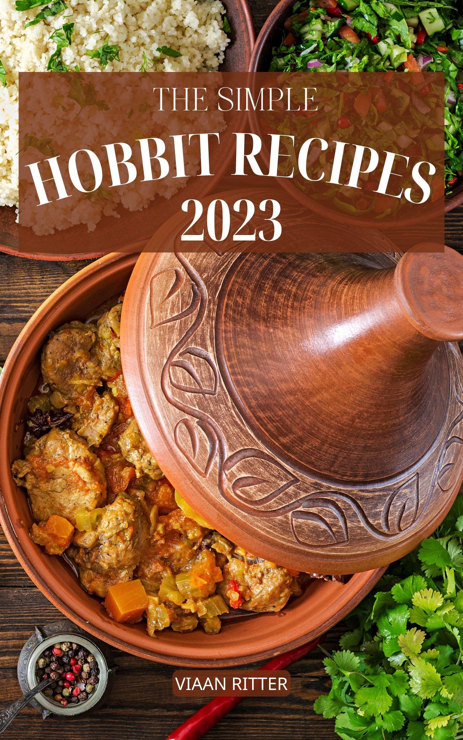 The Simple Hobbit Recipes 2023: The Unofficial Hobbit Cookbook For Fan ...