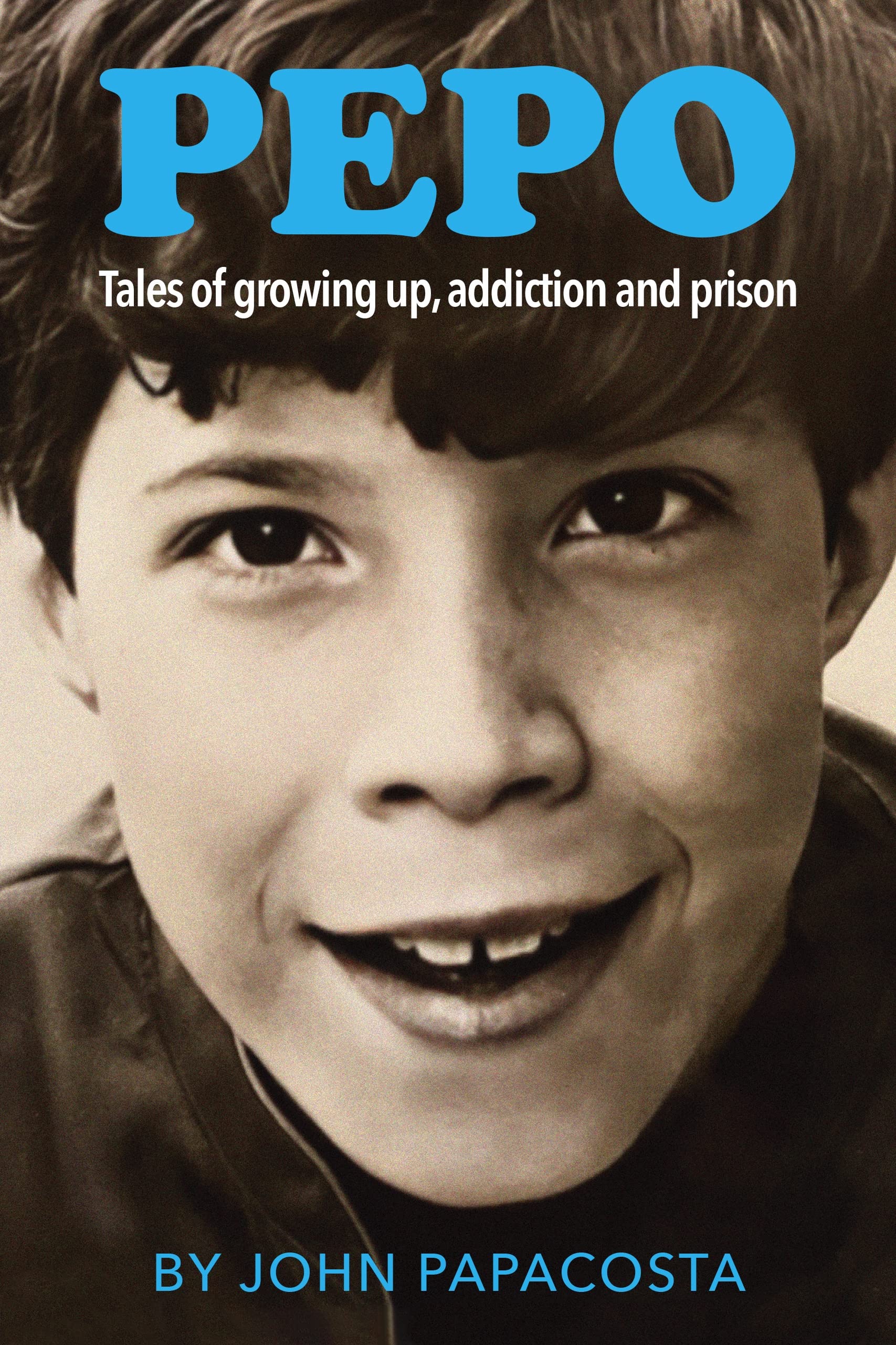 PEPO: Tales of growing up, addiction and prison by John Papacosta ...