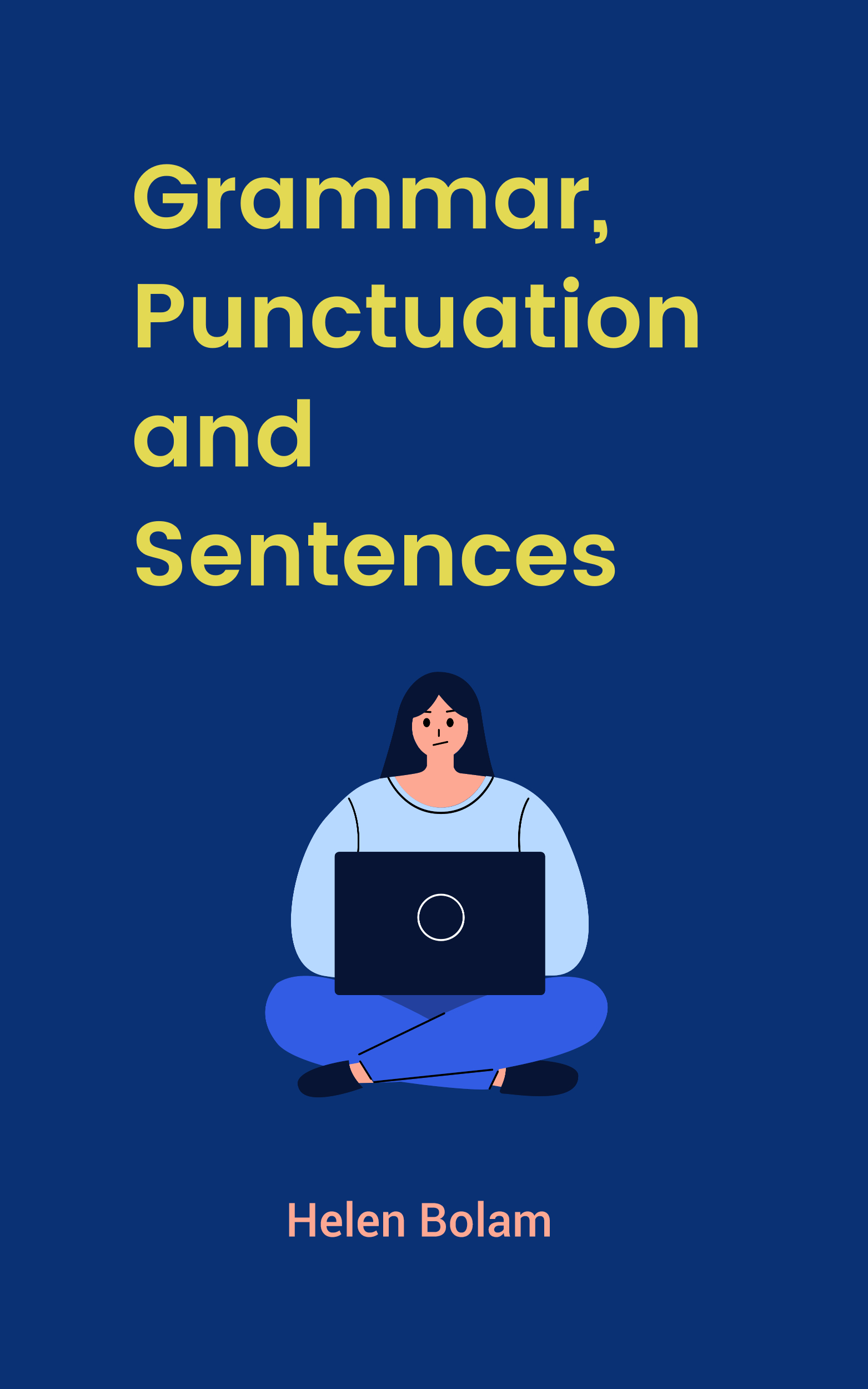 Grammar, Punctuation and Sentences by Helen Bolam | Goodreads