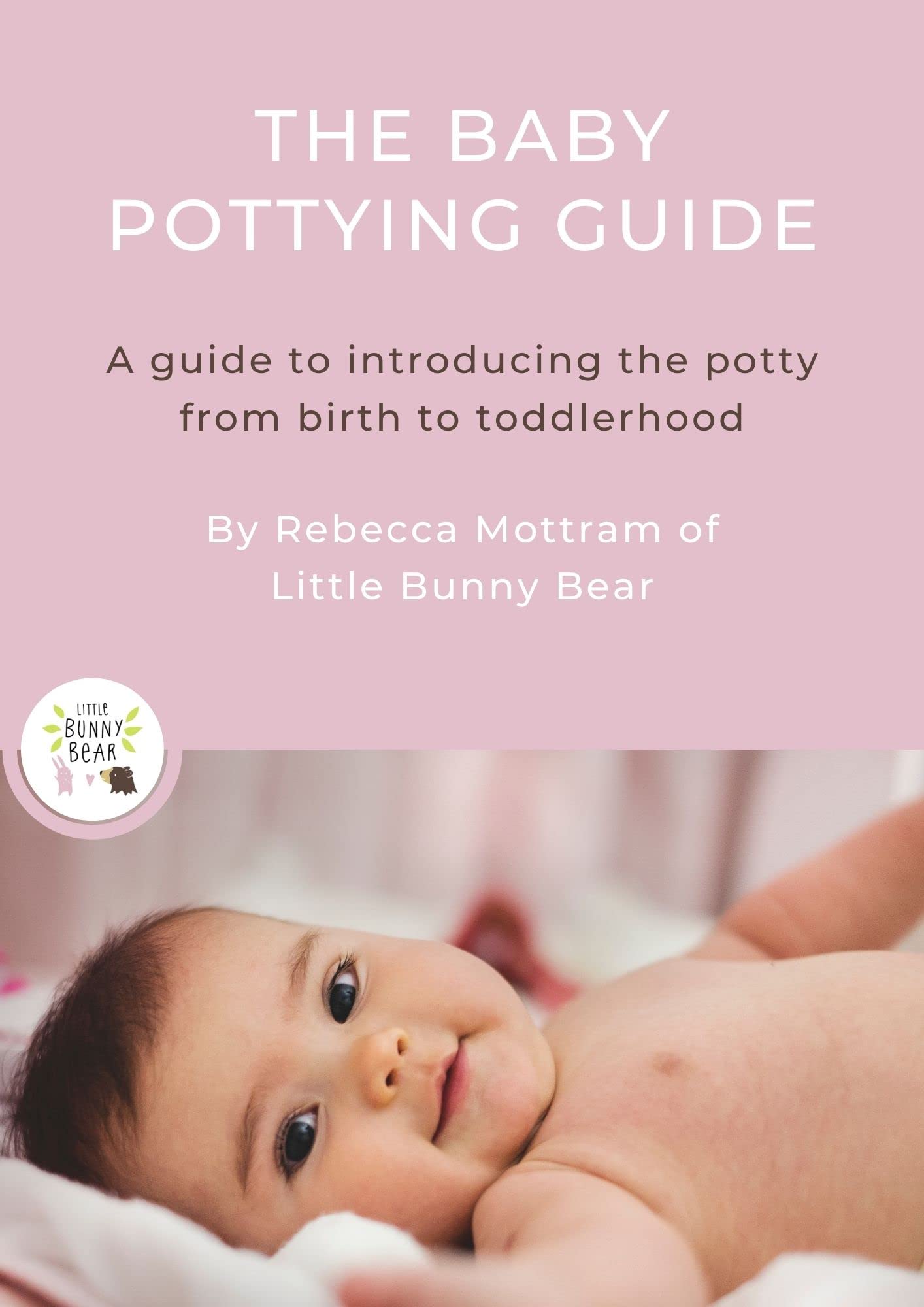 The Baby Pottying Guide: A guide to introducing the potty from birth to ...