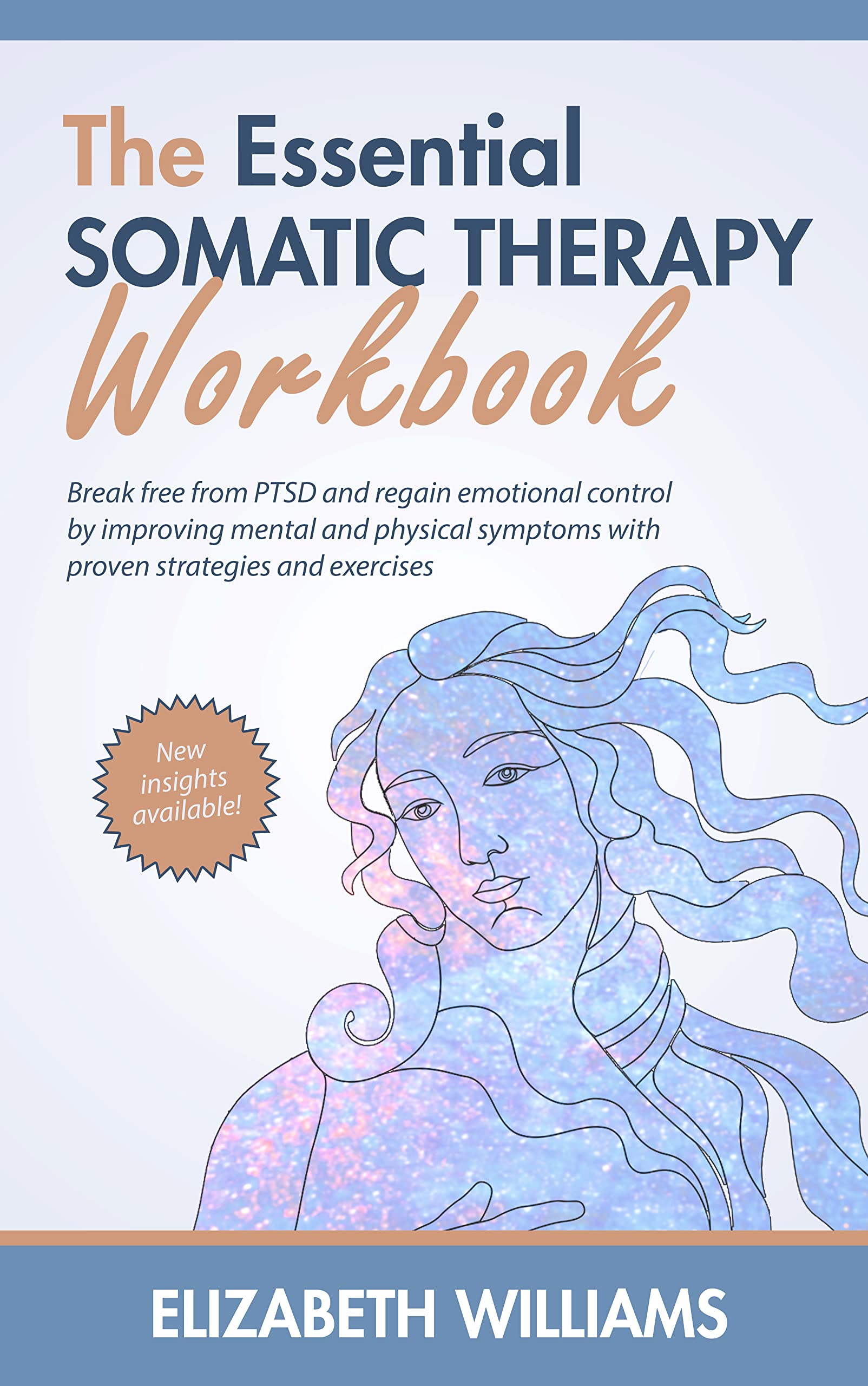 The Essential Somatic Therapy Workbook: Break free from PTSD and regain ...