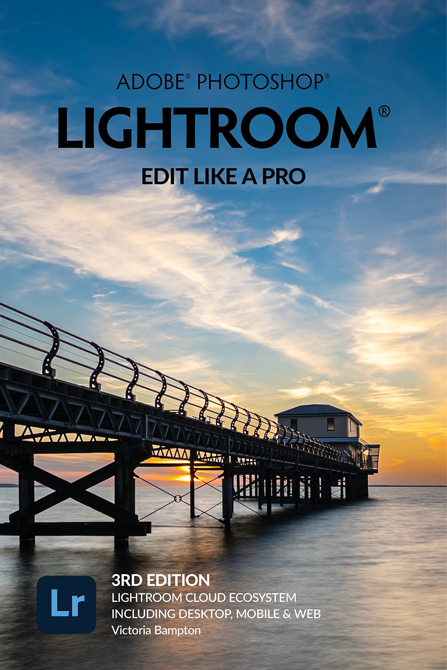 Adobe Photoshop Lightroom — Edit Like a Pro by Victoria Bampton | Goodreads