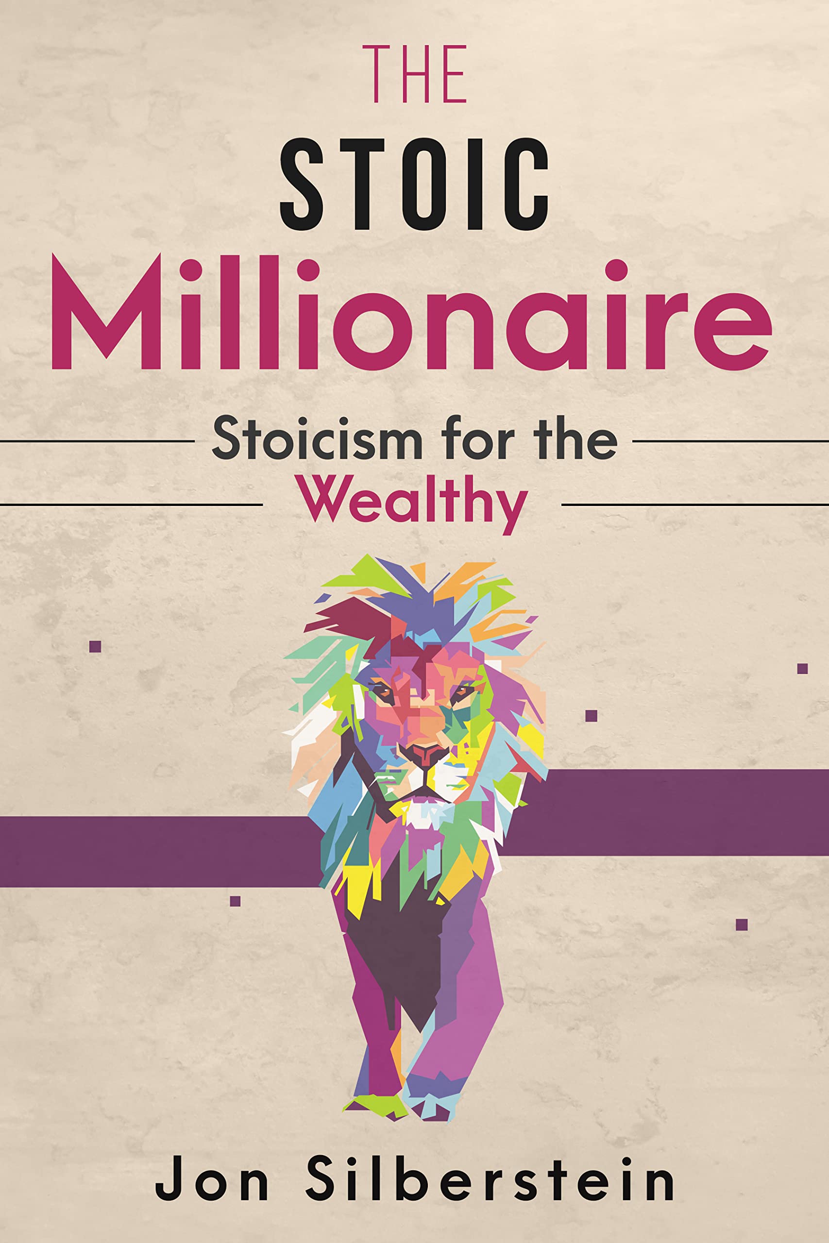 The Stoic Millionaire: Stoicism for the Wealthy by Jon Silberstein ...