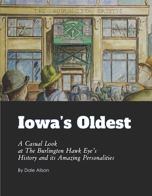 IOWA'S OLDEST: A Casual Look at The Burlington Hawk Eye’s History and ...