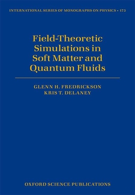 Field-Theoretic Simulations in Soft Matter and Quantum Fluids by Glenn ...