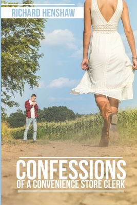Confessions Of A Convenience Store Clerk by Richard Henshaw | Goodreads