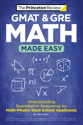 GMAT & GRE Math Made Easy: Understanding Quantitative Reasoning for ...