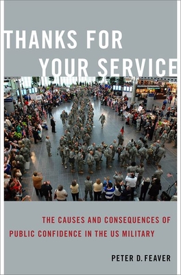Thanks for Your Service: The Causes and Consequences of Public Confidence in the US Military by ...