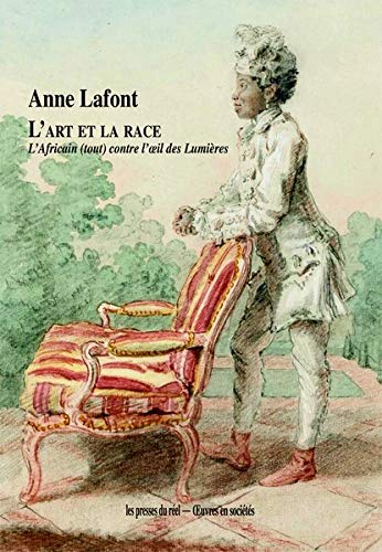 L’art et la race - L’Africain (tout) contre l’œil des Lumières by Anne ...