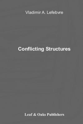 Conflicting Structures by Vladimir A. Lefebvre | Goodreads