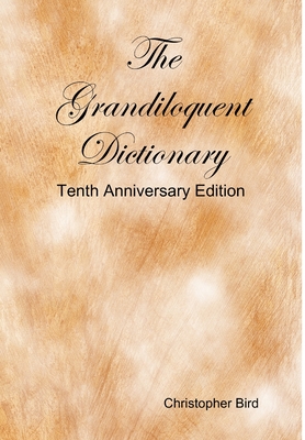 The Grandiloquent Dictionary by Christopher S. Bird | Goodreads