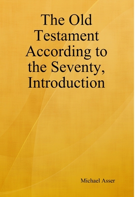 The Old Testament According to the Seventy, Introduction by Michael ...