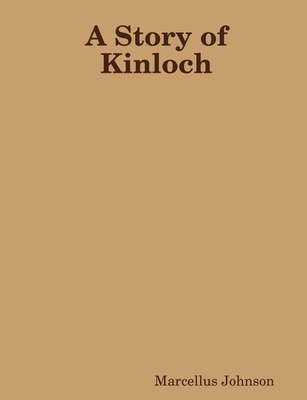 A Story of Kinloch by Marcellus Johnson | Goodreads