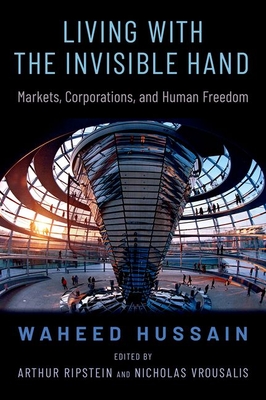 Living with the Invisible Hand: Markets, Corporations, and Human ...