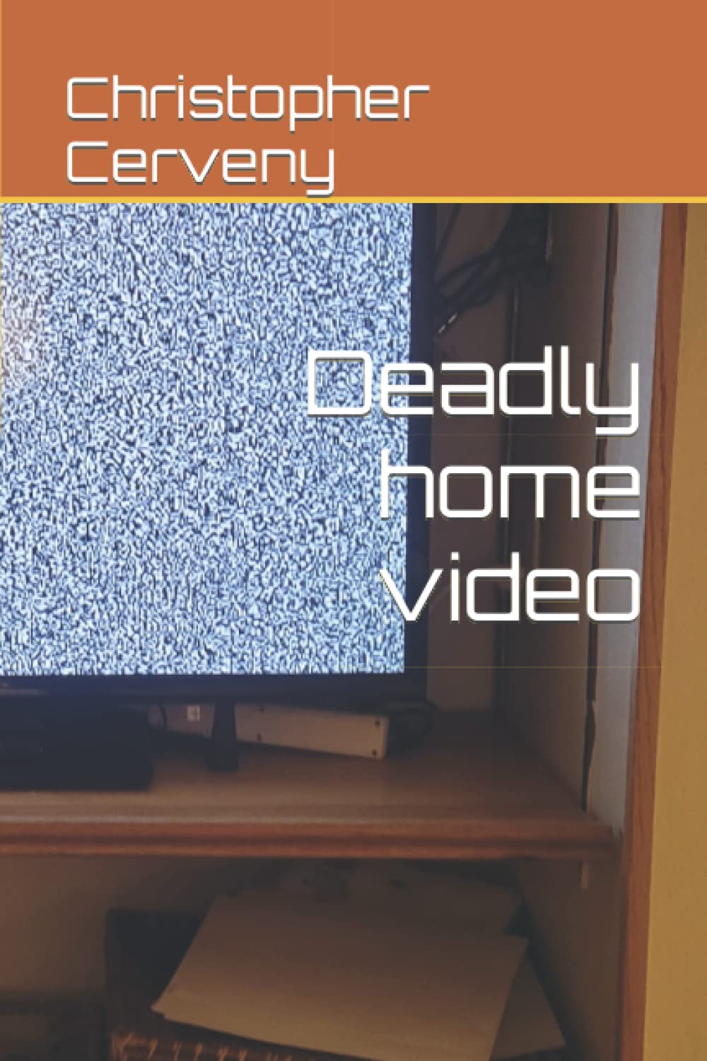 Deadly home video by Christopher Cerveny | Goodreads