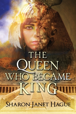 The Queen Who Became King by Sharon Janet Hague | Goodreads