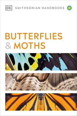 Butterflies and Moths (DK Smithsonian Handbook) by D.K. Publishing ...