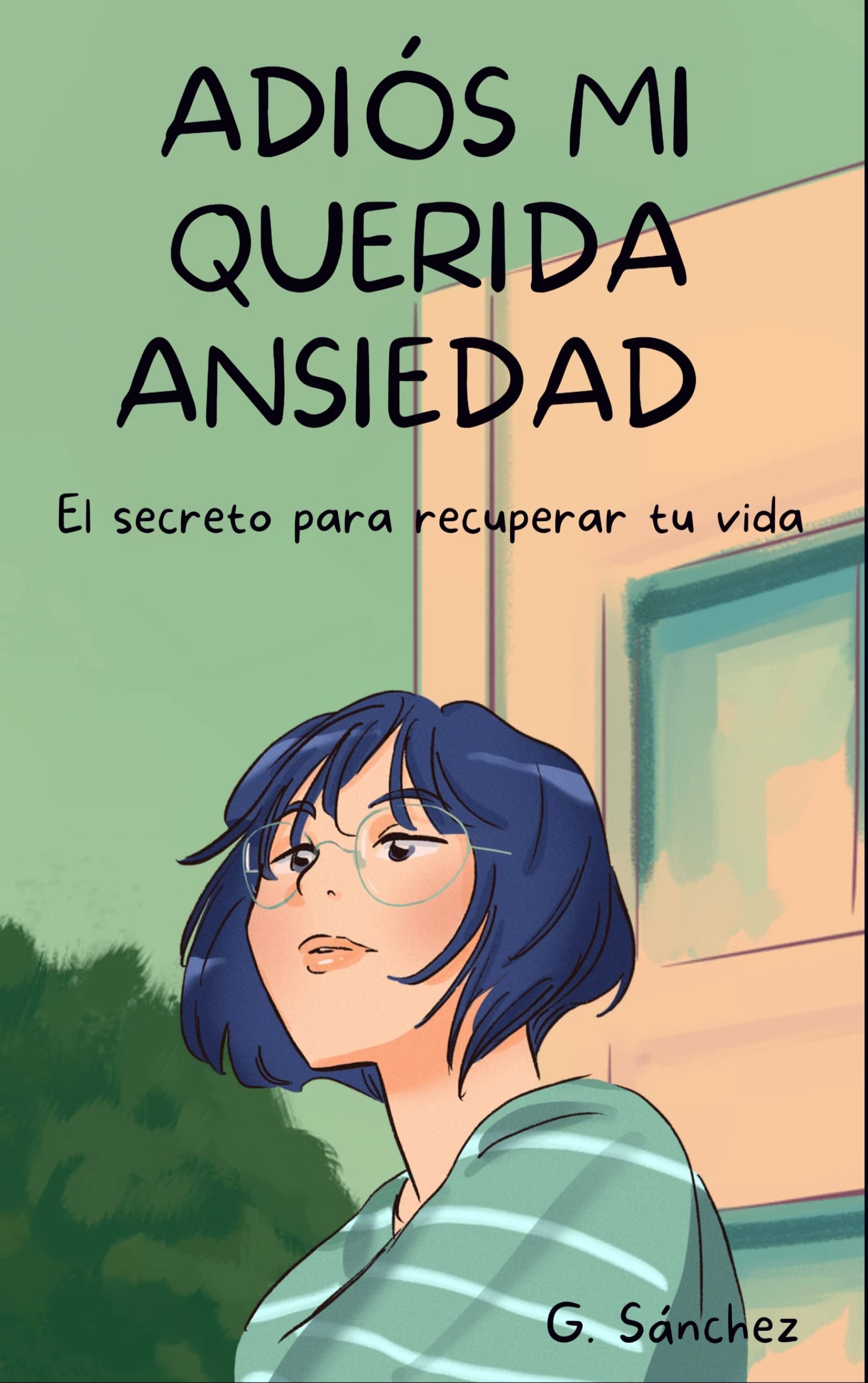 Adiós mi querida ansiedad.: El secreto para recuperar tu vida. by Giselle Sanchez | Goodreads