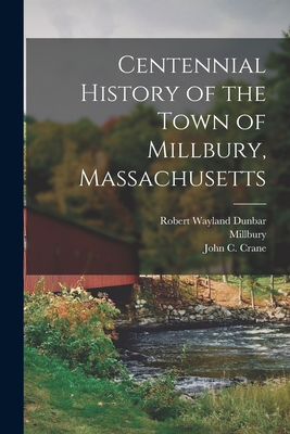 Centennial History of the Town of Millbury, Massachusetts by Millbury ...