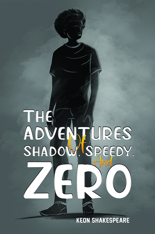 The Adventures of Shadow, Speedy, and Zero by Keon Shakespeare | Goodreads