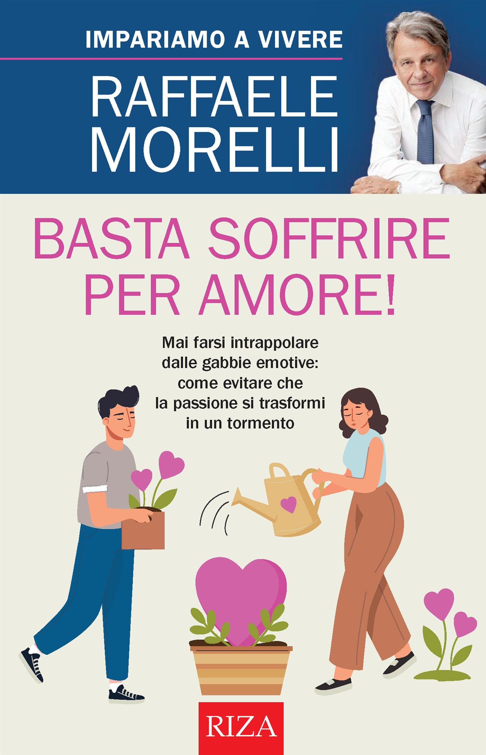 Basta soffrire per amore! (Italian Edition) by Raffaele Morelli | Goodreads