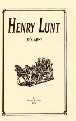 Henry Lunt Biography by Evelyn K. Jones | Goodreads