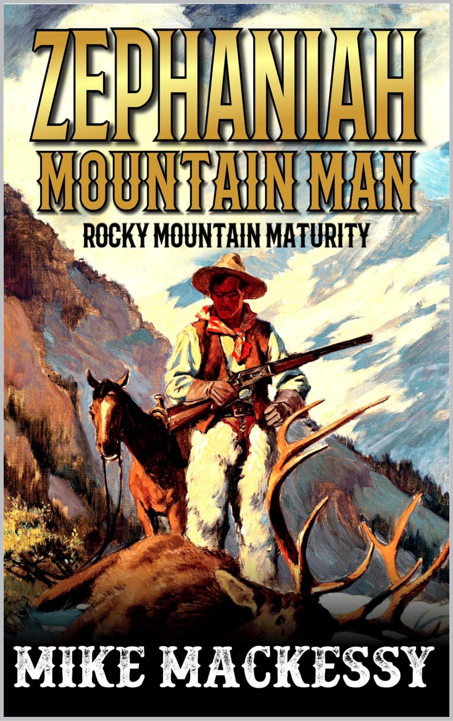 Zephaniah: Mountain Man: Rocky Mountain Maturity: A Mountain Man ...