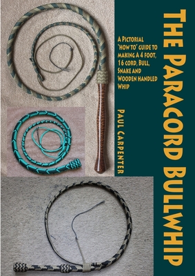 The Paracord Bullwhip by Mr Paul Carpenter | Goodreads