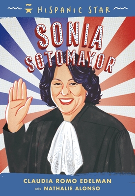 Hispanic Star: Sonia Sotomayor by Claudia Romo Edelman | Goodreads