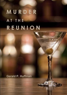 Murder at the Reunion by Gerald P. Huffman | Goodreads