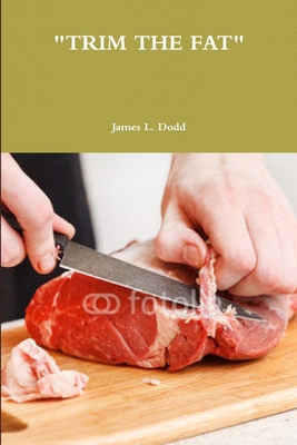 "TRIM THE FAT" by James Dodd | Goodreads