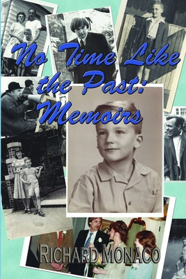 No Time Like the Past: Memoirs Volume 1 by Richard Monaco | Goodreads