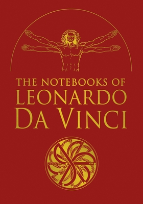 The Notebooks of Leonardo da Vinci: Selected Extracts from the Writings ...