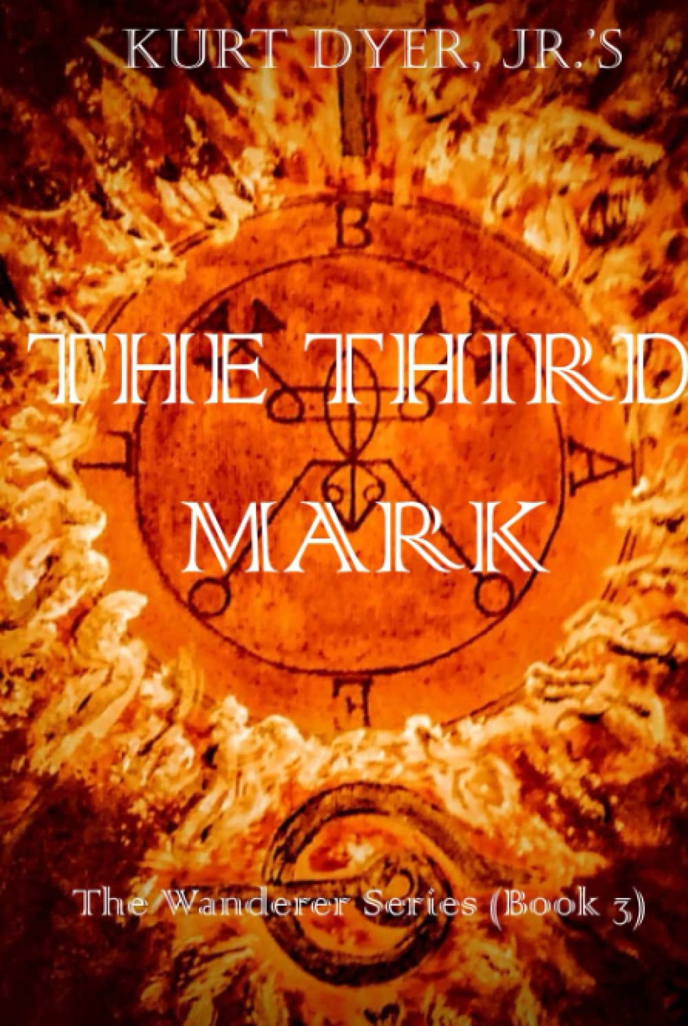 The Third Mark: The Wanderer Series (Book 3) by Kurt Dyer Jr. | Goodreads