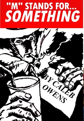 M Stands for... Something by Caleb Owens | Goodreads