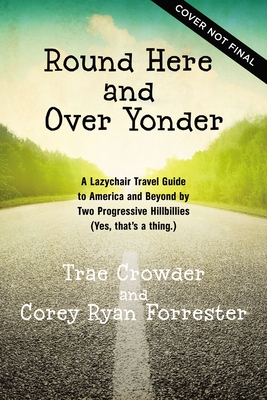 Round Here and Over Yonder: A Front Porch Travel Guide by Two ...