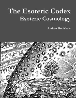 The Esoteric Codex: Esoteric Cosmology by Andrew Robishaw | Goodreads