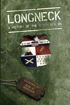 Longneck - A History of the 274th Armored Field Artillery Battalion by ...