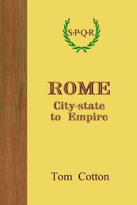 Rome: City-State to Empire by Tom Cotton | Goodreads