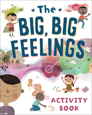 The Big, Big Feelings Activity Book by Beaming Books | Goodreads